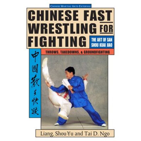 Shou-Yu Liang | Other | Chinese Fast Wrestling The Art Of San Shou Kuai ...